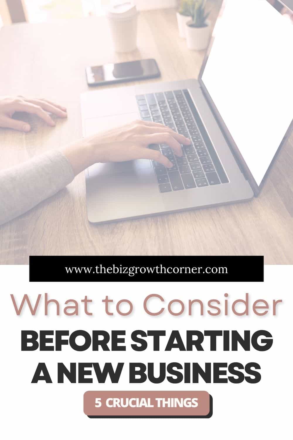 What You Should Consider Before Starting a Business - The Biz Growth Corner