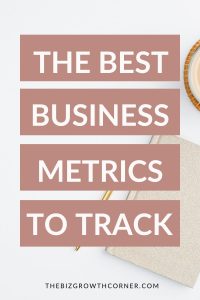 The Most Important Business Metrics to Track - The Biz Growth Corner